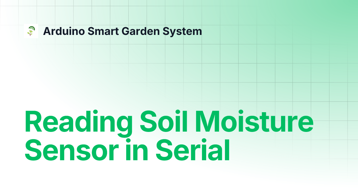 Reading Soil Moisture Sensor in Serial | Arduino Smart Garden System